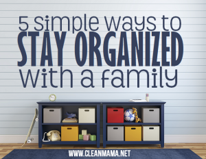 5 Simple Ways to Stay Organized With a Family