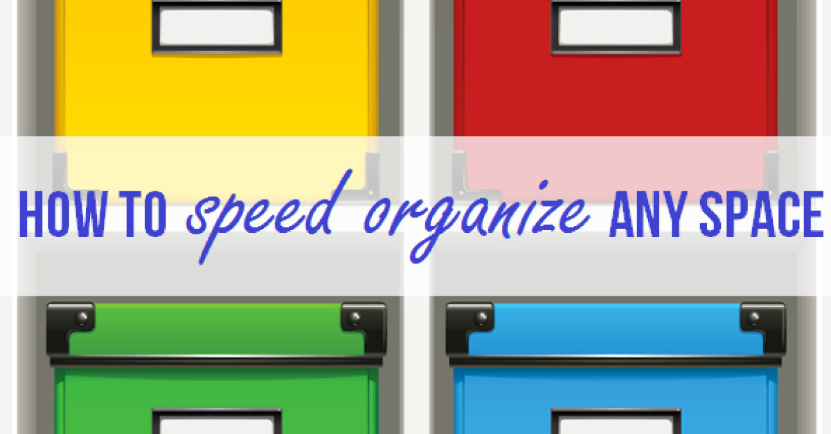 How to Speed Organize Any Space