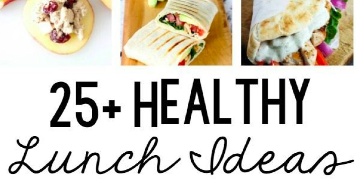 25+ Healthy Lunch Ideas
