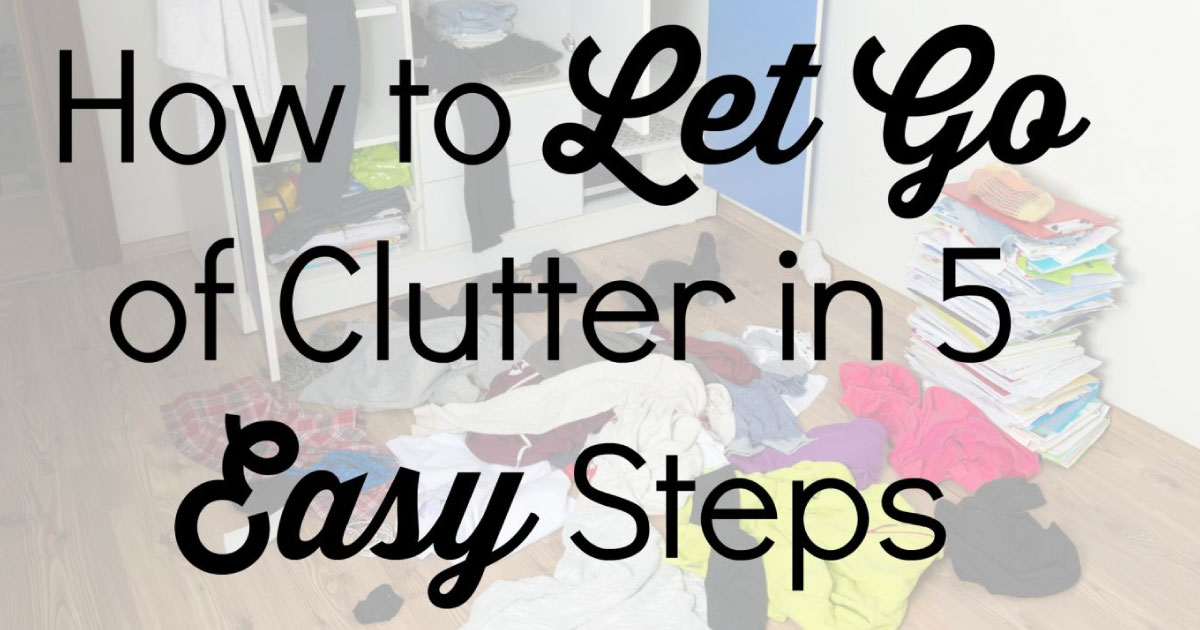How to Let Go of Clutter in 5 Easy Steps - Thirty Handmade Days
