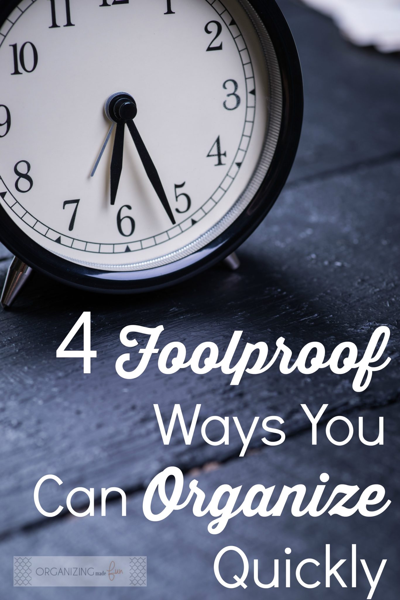 4 Foolproof Ways You Can Organize Quickly - Thirty Handmade Days