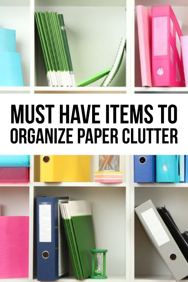 Must Have Items to Organize your Paper Clutter